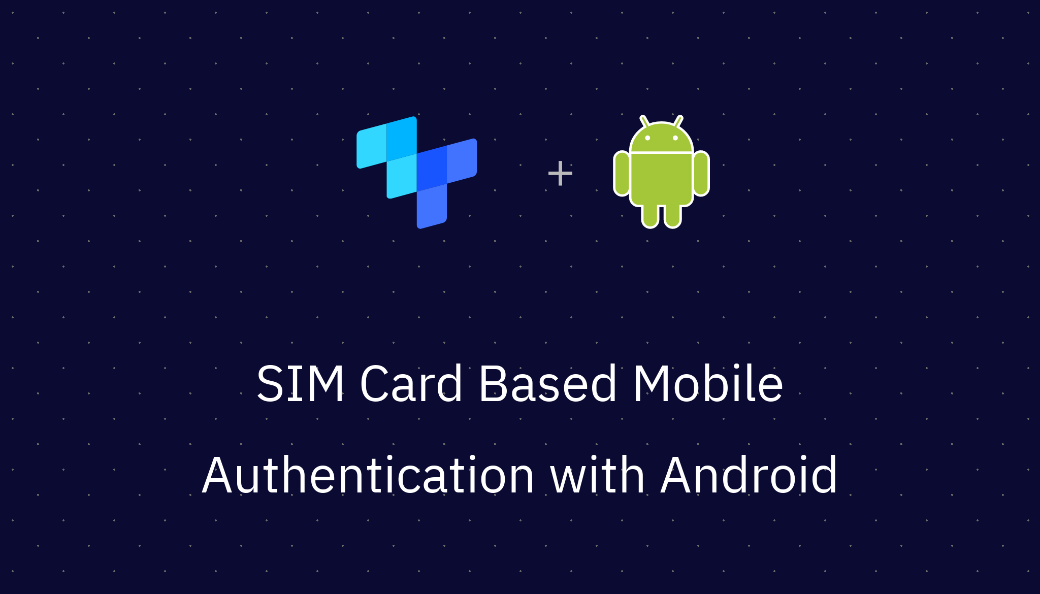 SIM Card Based Mobile Authentication with Android